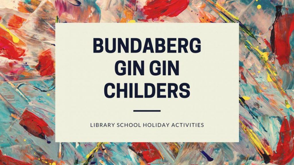 Bundaberg Libraries Winter 2021 School Holiday Activities - Wide Bay Kids