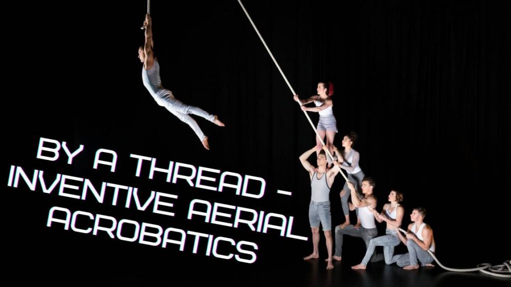 By A Thread – Inventive Aerial Acrobatics - Wide Bay Kids
